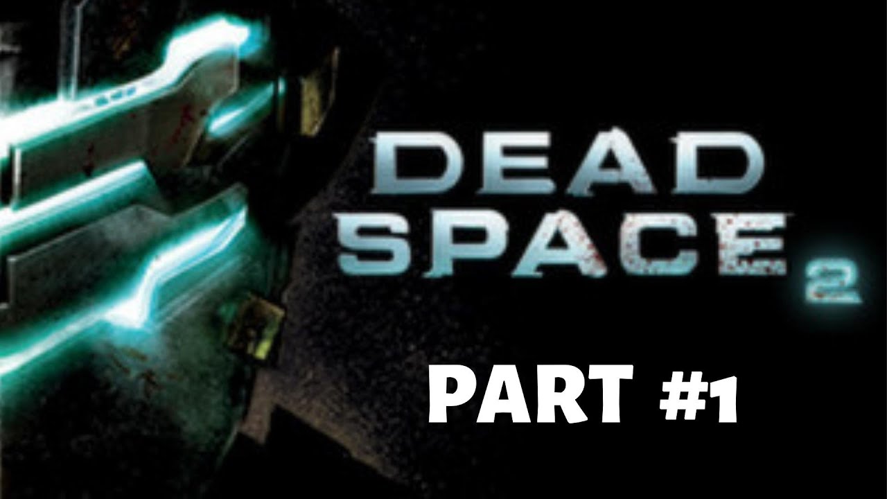 Playing Dead Space 2 For The First Time - Full Gameplay Walkthrough ...
