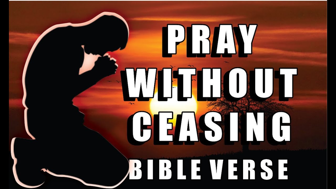 Praying Without Ceasing Scripture | Today's Verse | Pray Continually ...