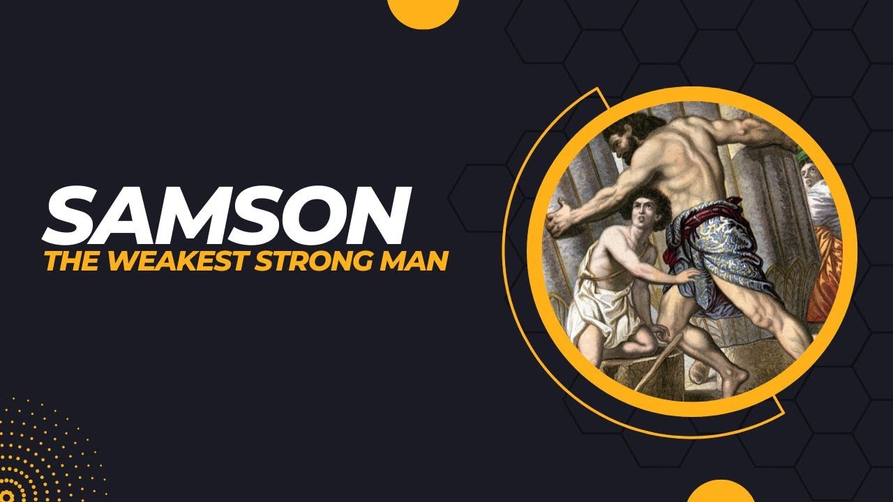 SAMSON: THE WEAKEST STRONG MAN - YouTube