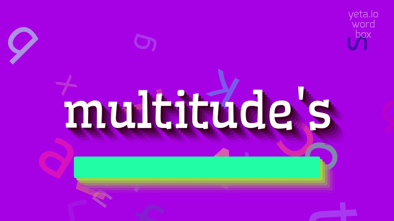 How to say "multitude's"! (High Quality Voices) - YouTube