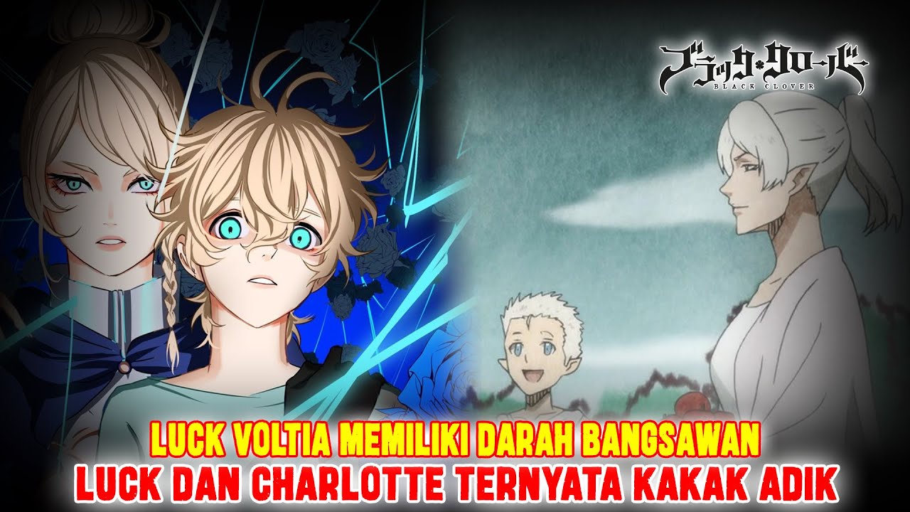 LUCK VOLTIA TERNYATA SEORANG BANGSAWAN LUCK DAN CHARLOTTE ADALAH ADIK KAKAK TEORI BLACK CLOVER ...