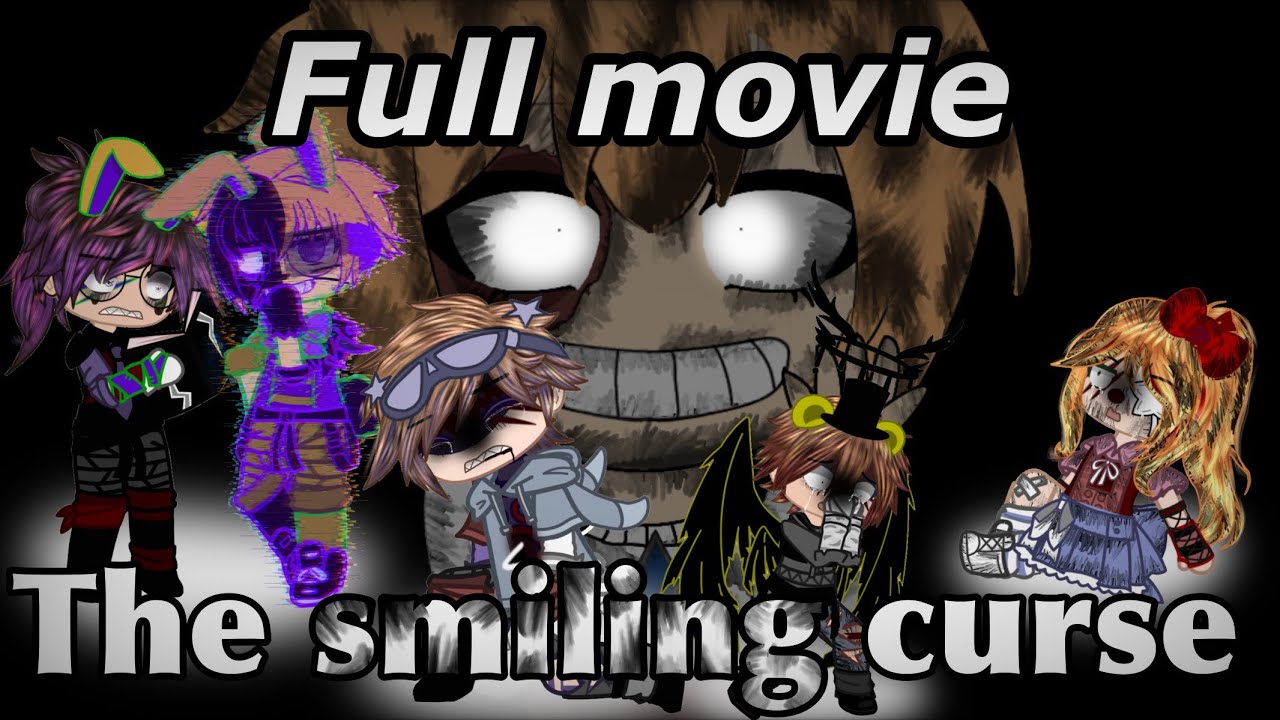 The smiling curse // full movie // FNAF // MY AU // TW: weapons, blood ...