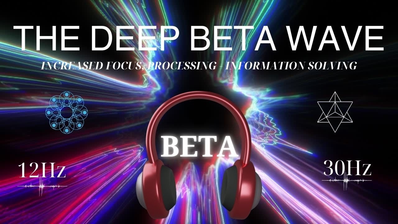 Deep Beta Waves - Enhances concentration, Information processing ...