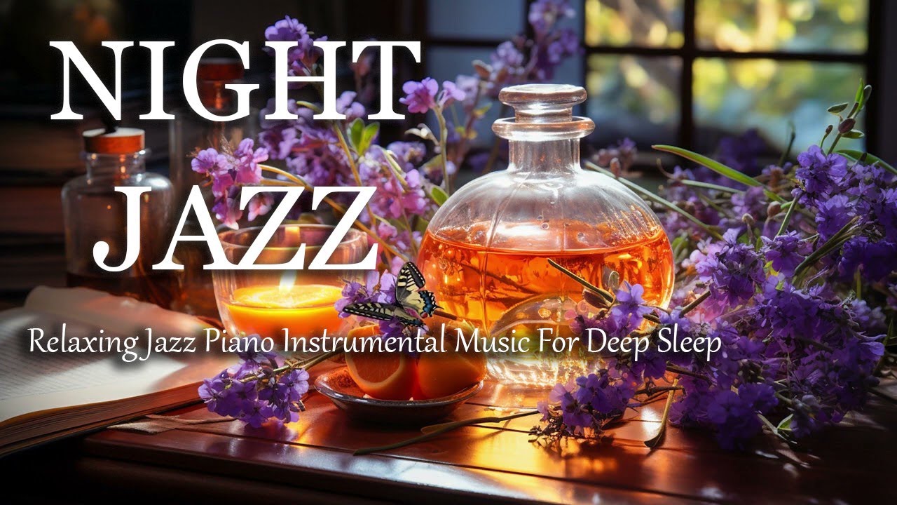 Calm Night Jazz Instrumental Music - Ethereal Jazz Piano Music - Soft ...