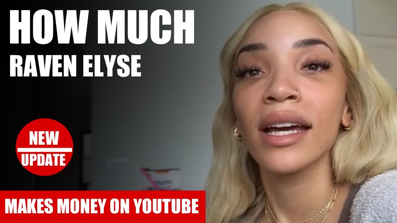 How Much RAVEN ELYSE Get paid From YouTube - YouTube