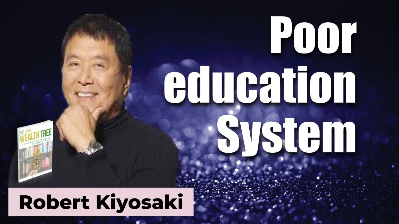 Robert Kiyosaki: Poor education System. - YouTube