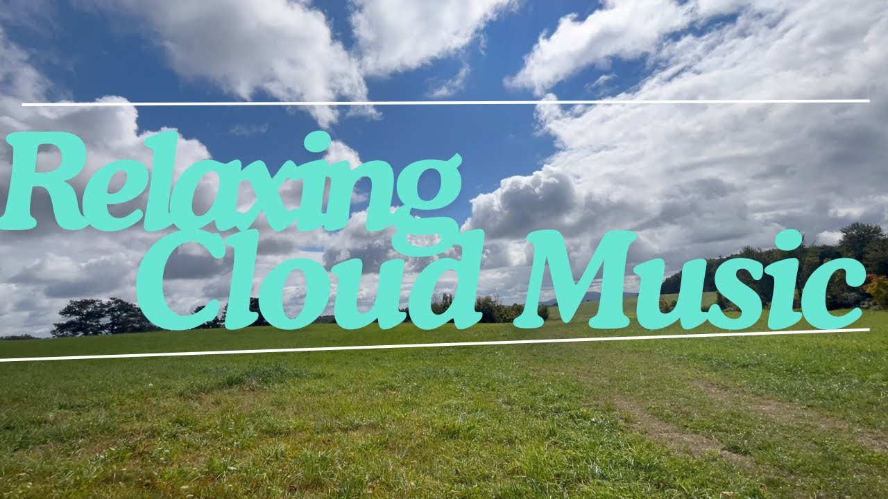 Relaxing Cloud Music,- HD.- - YouTube