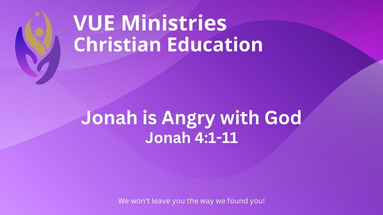Jonah is Angry with God | Jonah 4:1-11 | Christian Education VUE ...