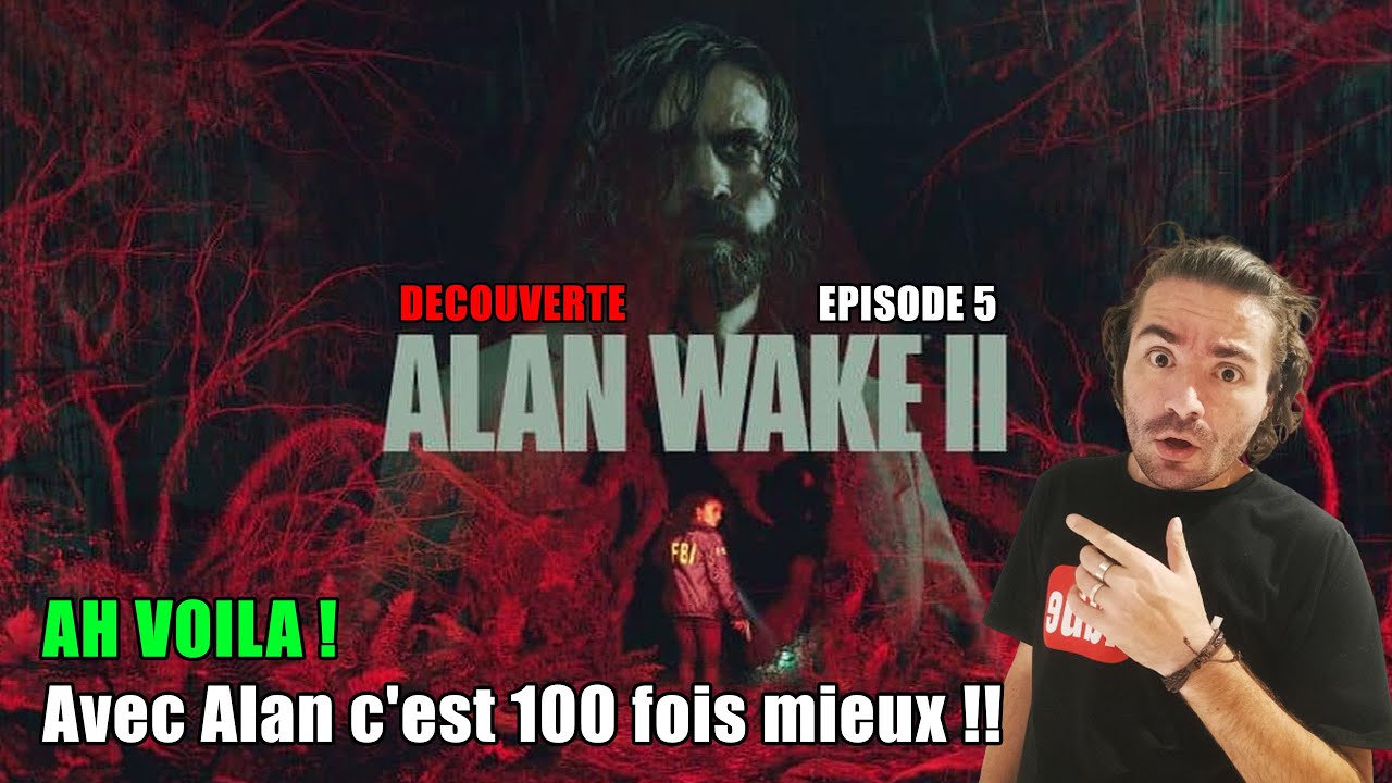 Alan Wake 2 EPISODE 5 AAAAHH BAH VOILA !! Avec Alan c'est 100 fois ...