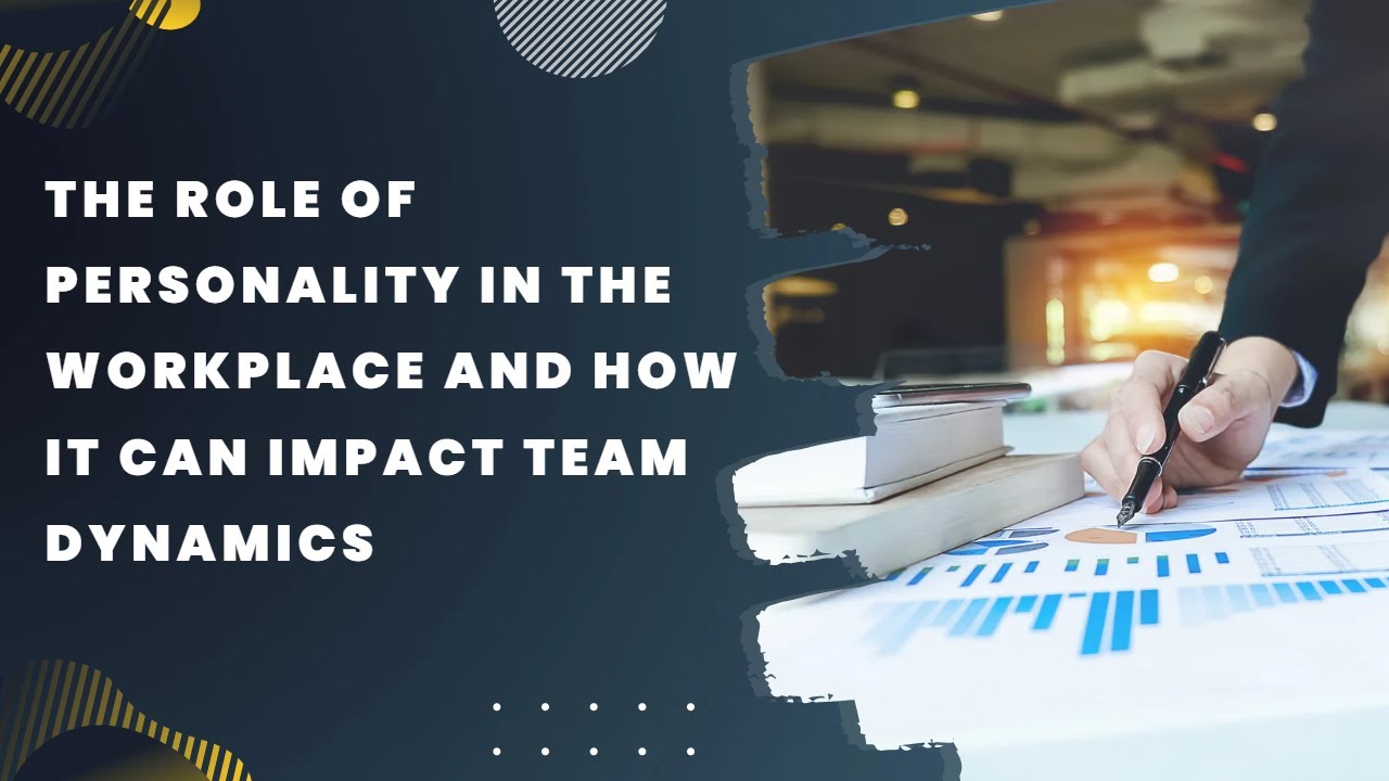 The Role of Personality in the Workplace and How It Can Impact Team ...