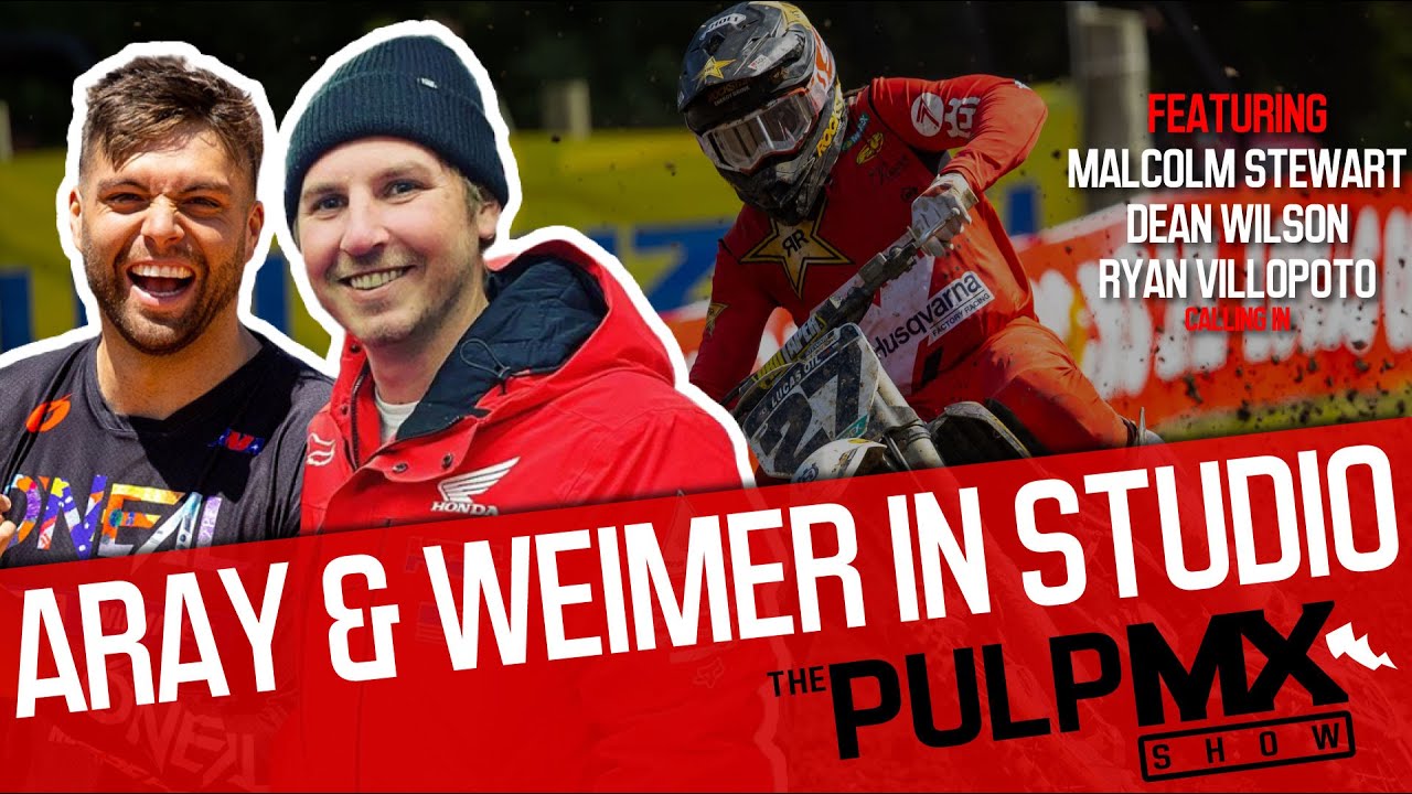 PulpMX Show 517 - Malcolm Stewart, Dean Wilson & Ryan Villopoto w/ Alex Ray & Jake Weimer in ...