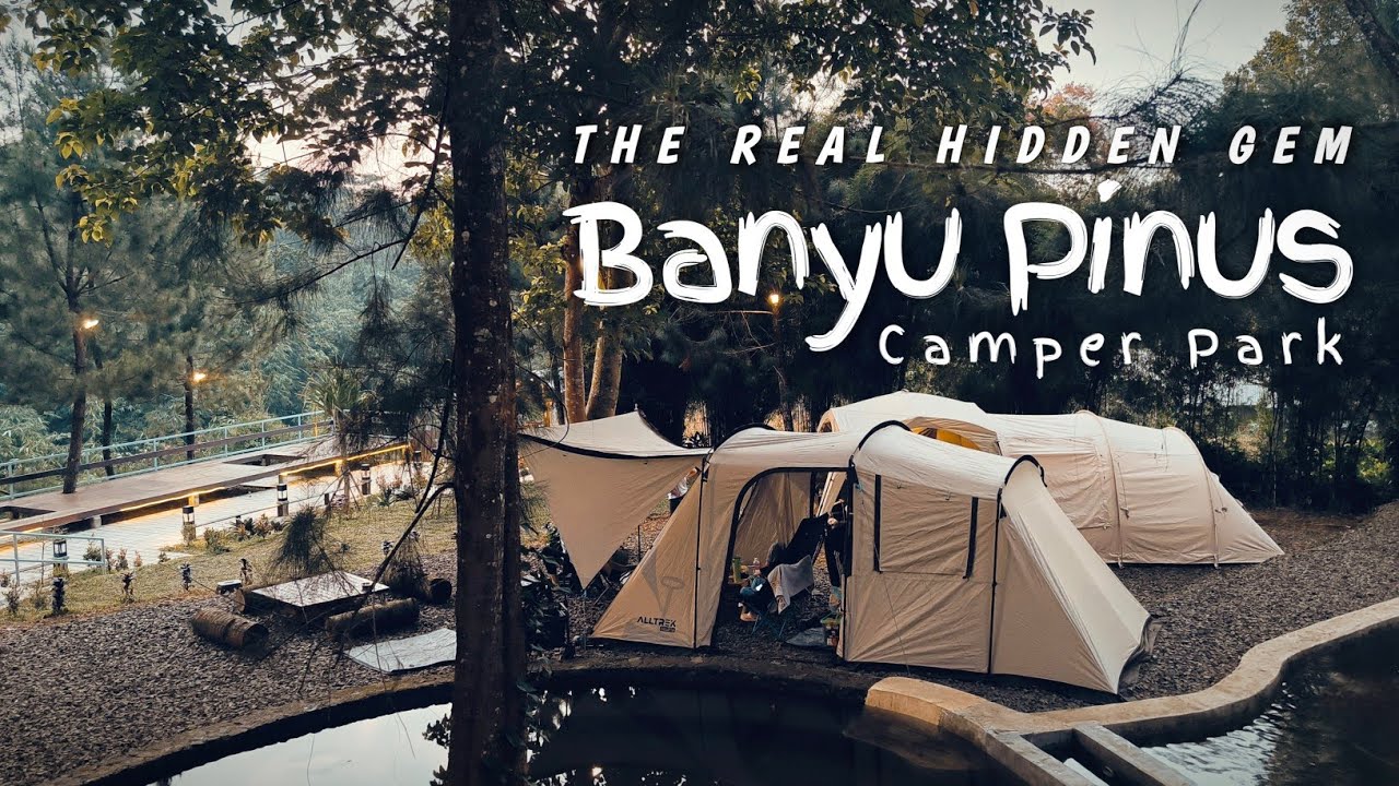 BANYU PINUS Camper Park | The Real Hidden Gem - Rapih, Tenang & Syahdu ...