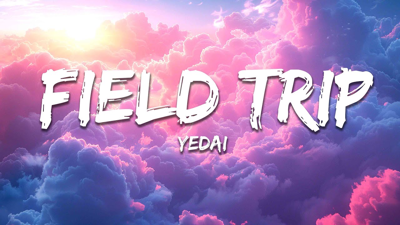 Yedai - Field Trip - YouTube