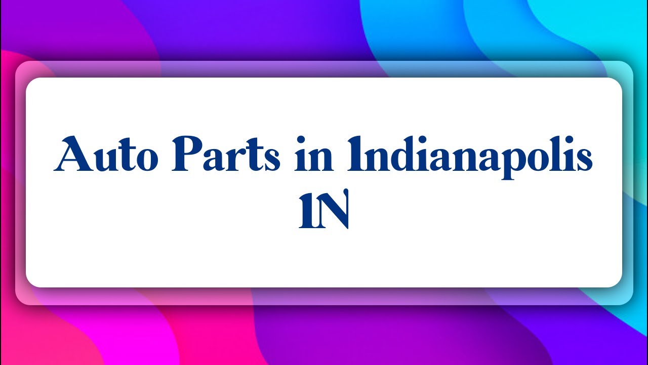 Top 10 Auto Parts in Indianapolis, IN - YouTube