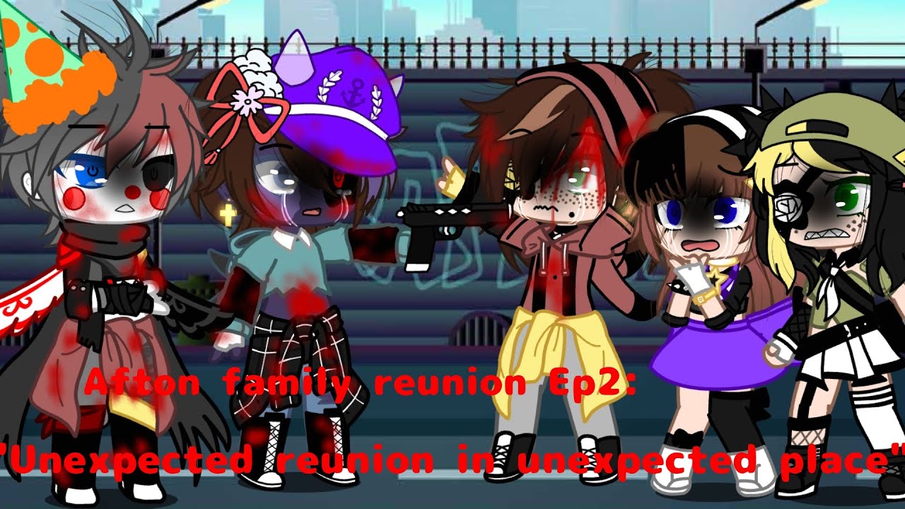 Afton family reunion Episode 2"Unexpected reunion in unexpected place ...