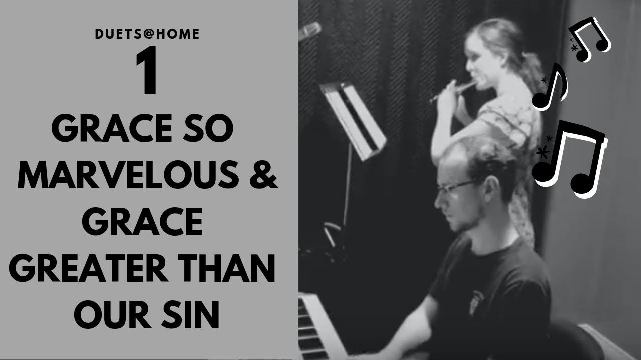 Duets@Home #1: Grace So Marvelous w/ Grace Greater Than Our Sin - YouTube