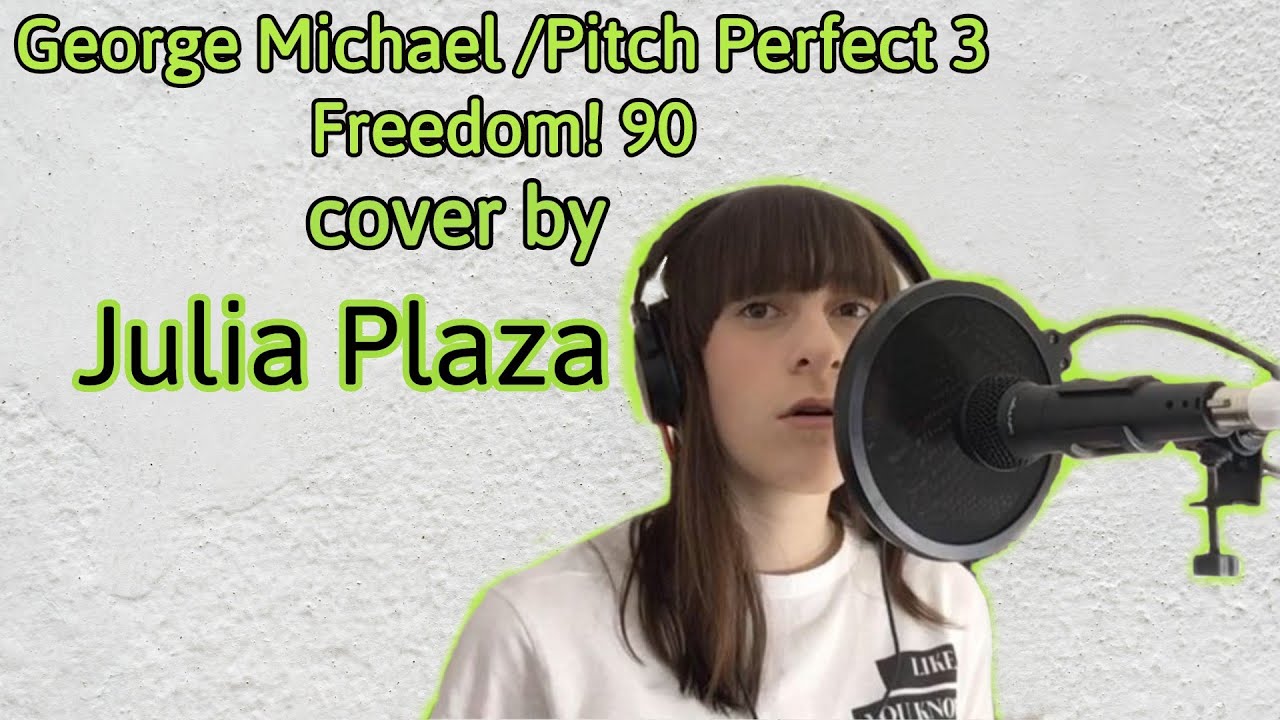 George Michael/Pitch Perfect 3- Freedom! '90 cover by Julia Plaza - YouTube
