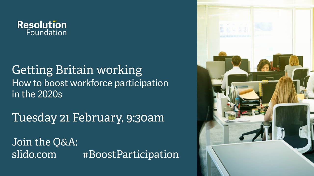 Getting Britain working: How to boost workforce participation in the ...