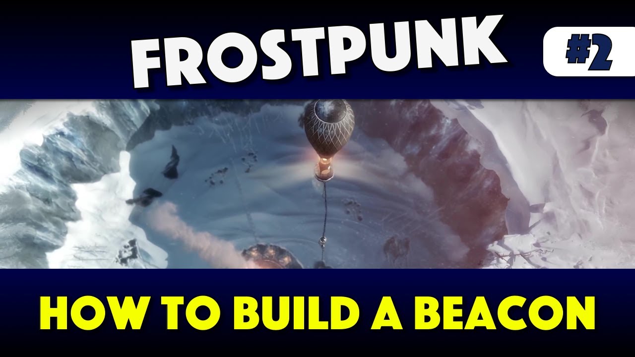 Frostpunk - How To Build A Beacon - Episode 2 - YouTube