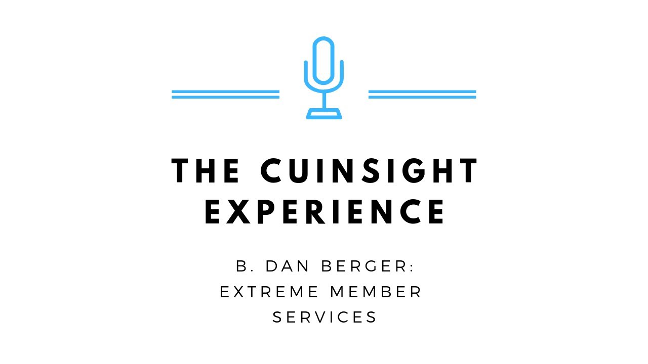 The CUInsight Experience podcast: B. Dan Berger - Extreme Member Services (#3) - YouTube