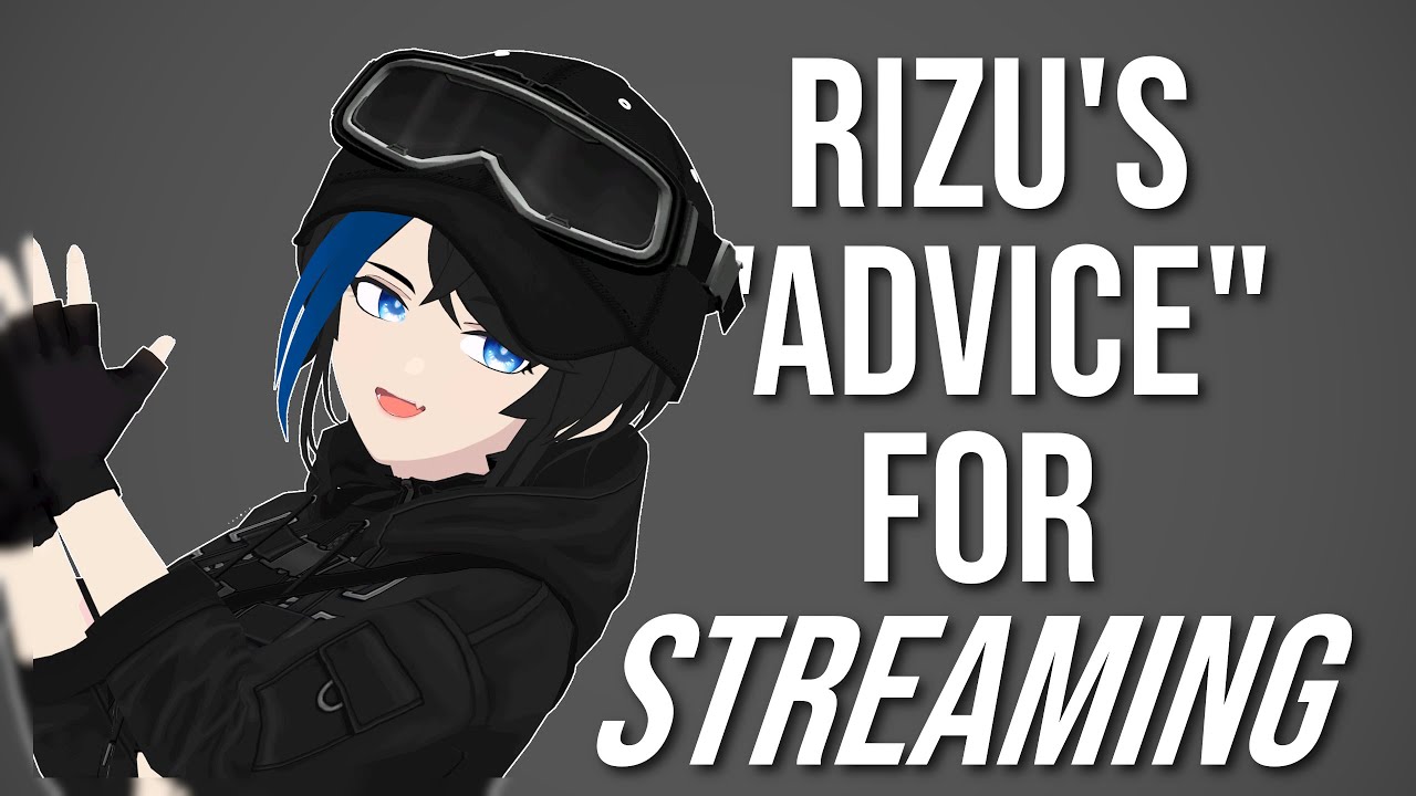 Rizu's General "Advice" on Streaming! - YouTube