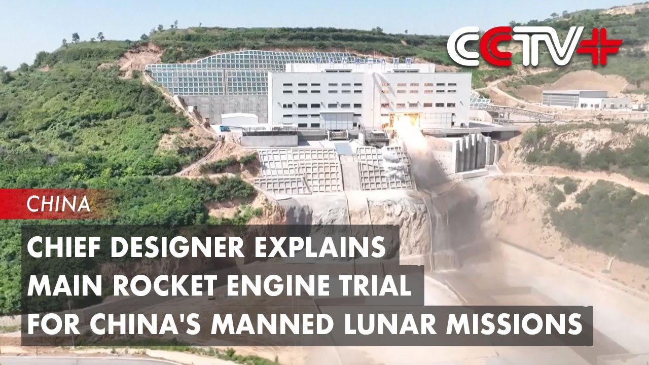 Chief Designer Explains Main Rocket Engine Trial for China's Manned ...