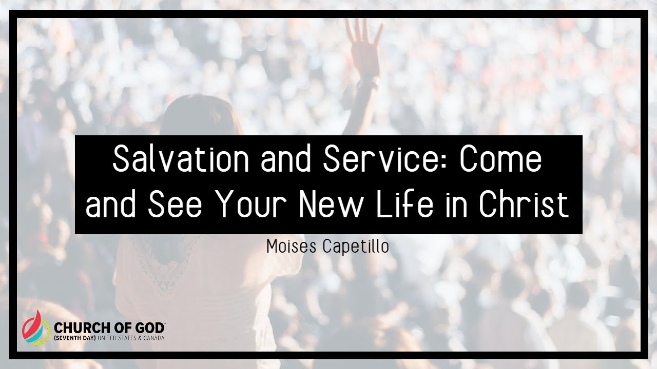 Salvation and Service: Come and See Your New Life in Christ - YouTube