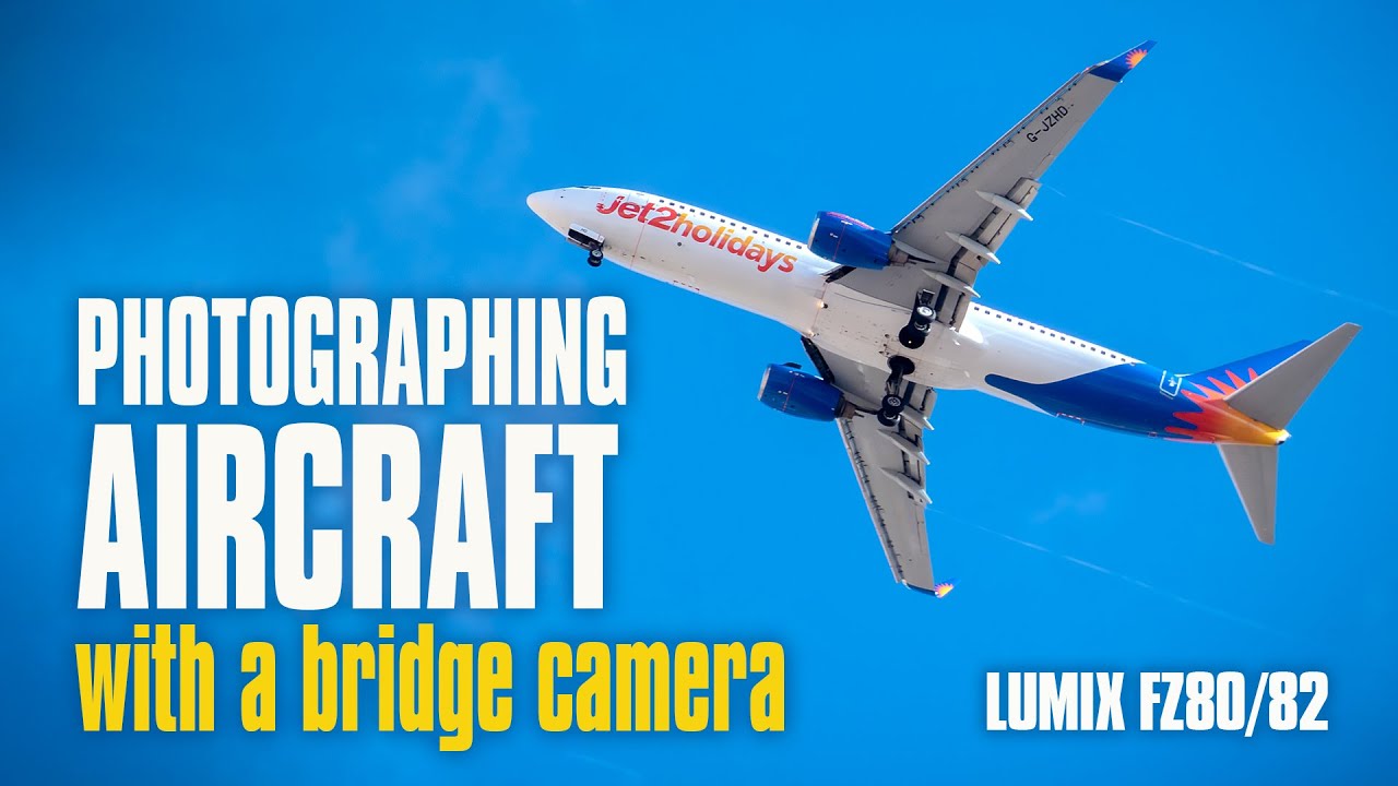 Aircraft Photography with a Bridge Camera | Lumix FZ80/82 - YouTube