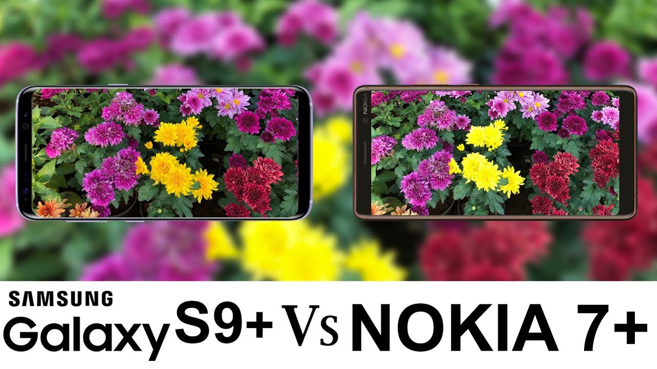 Samsung Galaxy S9+ Vs Nokia 7+ Camera Test - YouTube