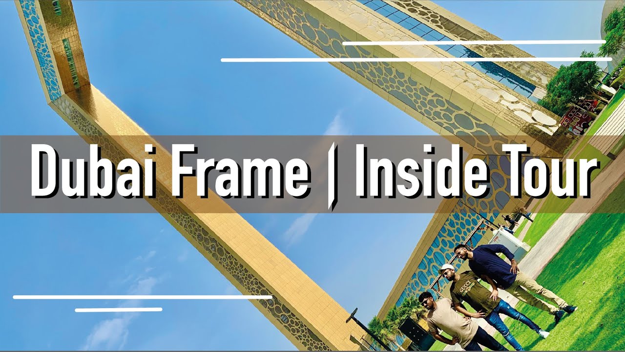 The Dubai Frame | Inside Tour | Worlds Biggest Frame - YouTube