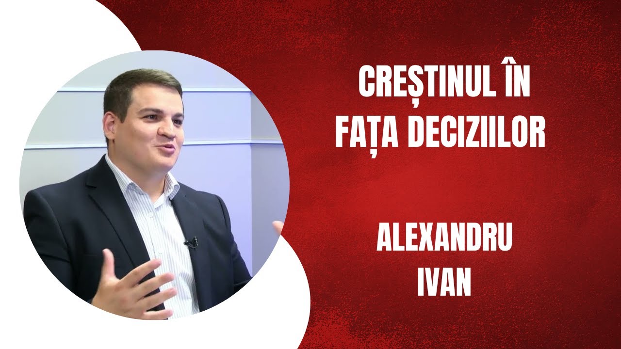 Creștinul în fața deciziilor | Alexandru Ivan | Realitatea la zi - YouTube
