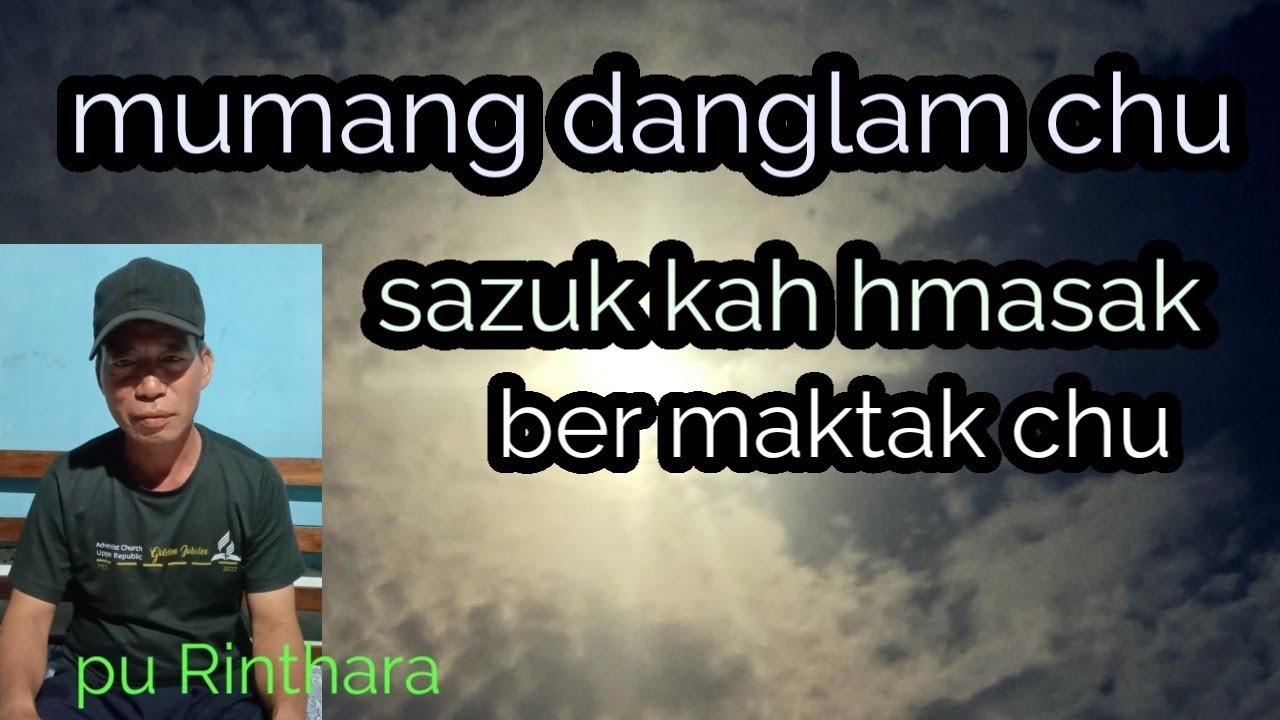 Sazuk kahhmasak ber na a mumang mak danglam Tak pu Rinthara part 4 ...