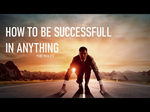HOW TO BECOME SUCESSFULL IN ANYTHING - THE RULES