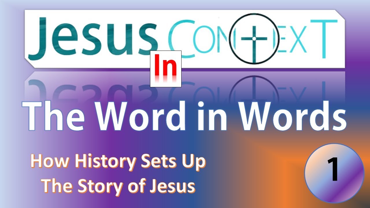 Jesus in Context 1: The Word in Words - YouTube