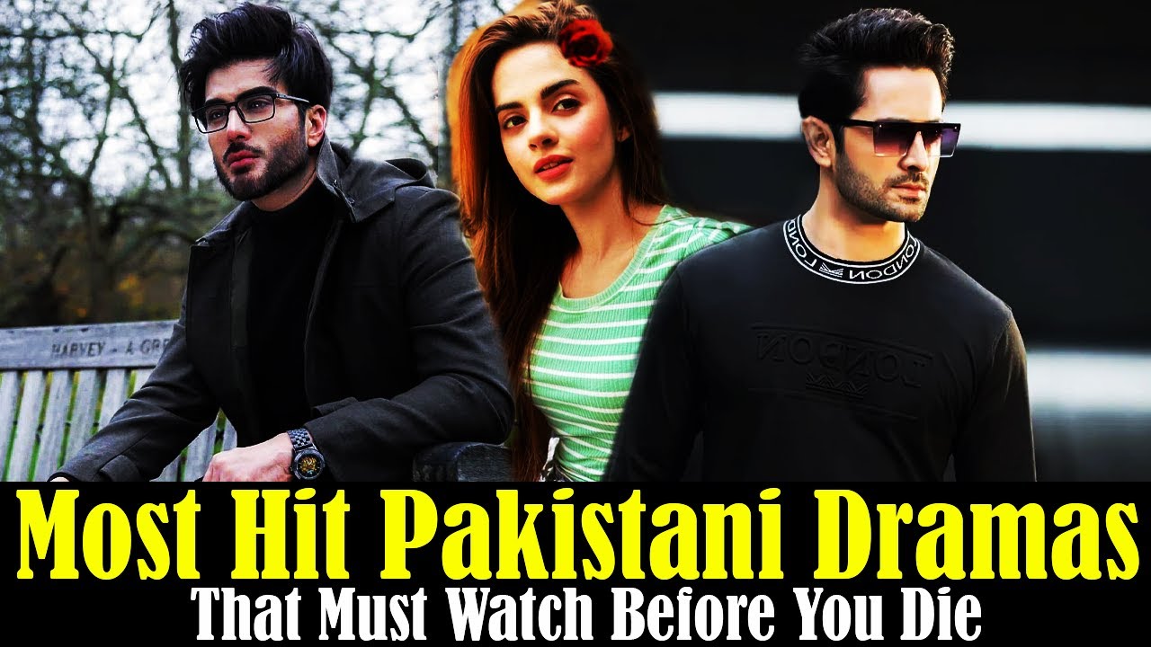 Top 10 Most Hit Pakistani Dramas That Must Watch Before You Die | Pak ...