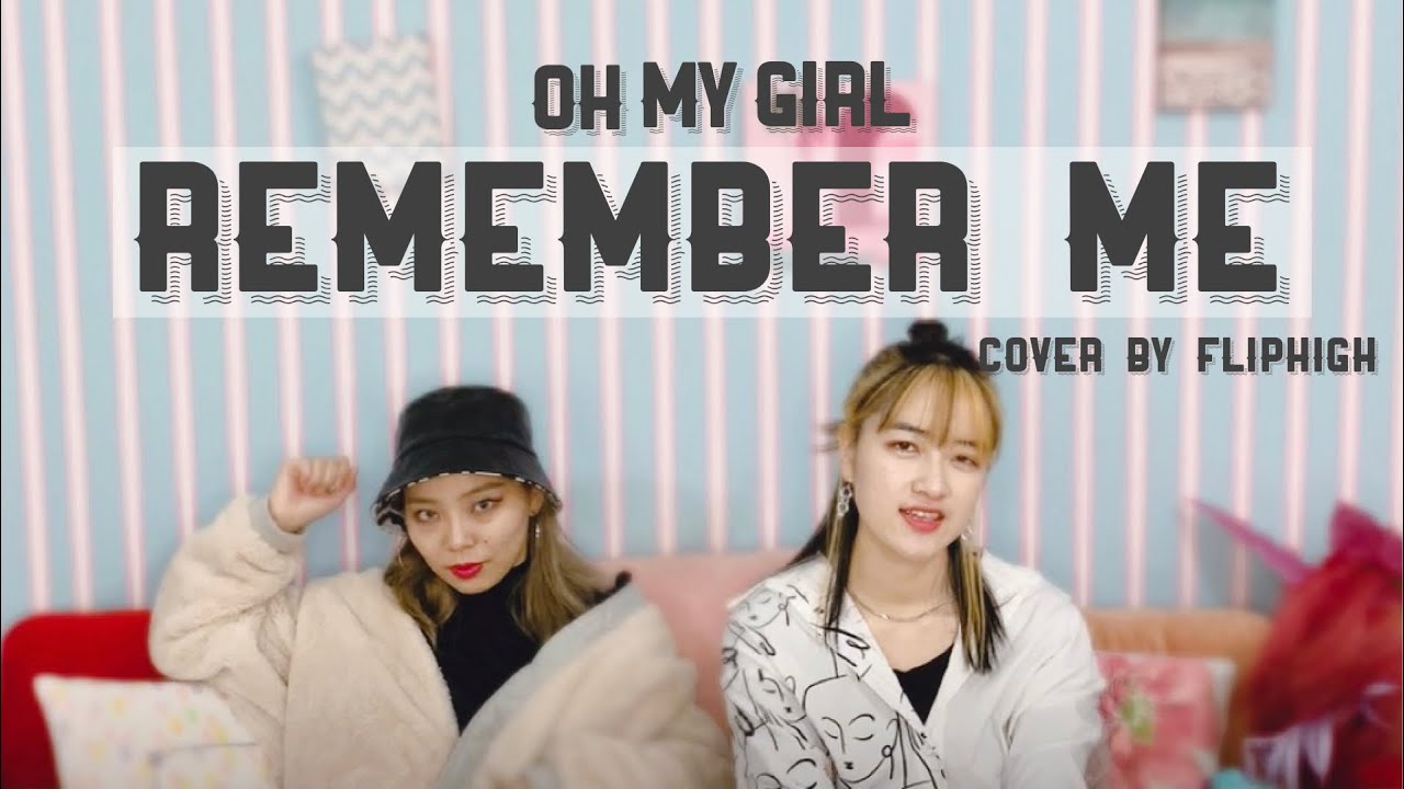 OH MY GIRL - 花火 (Remember Me) Japanese ver. Cover by FlipHigh - YouTube