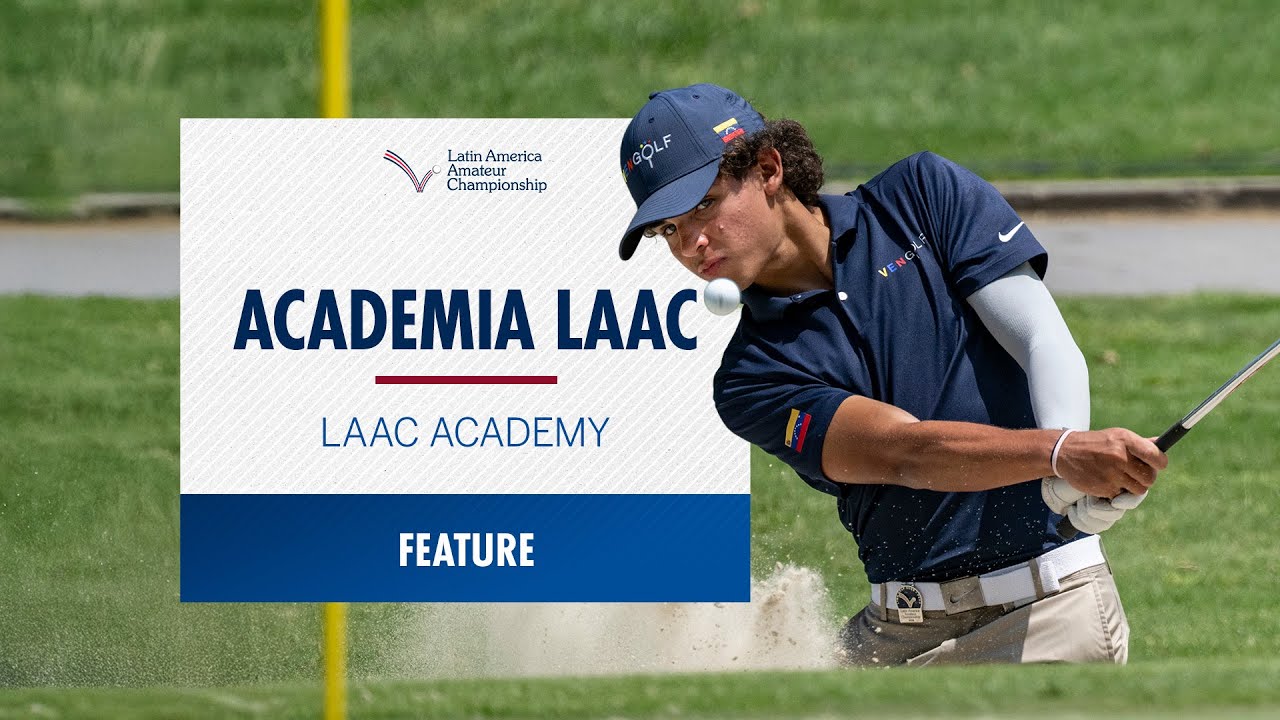 LAAC Academy | 2026 Latin America Amateur Championship - YouTube