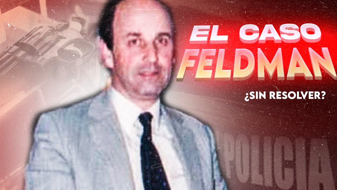 EL CASO FELDMAN - Aún SIN RESOLVER para algunos - YouTube