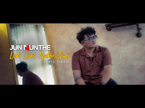 Jun Munthe - Lobi Sian Nabinotomi Lyric Video