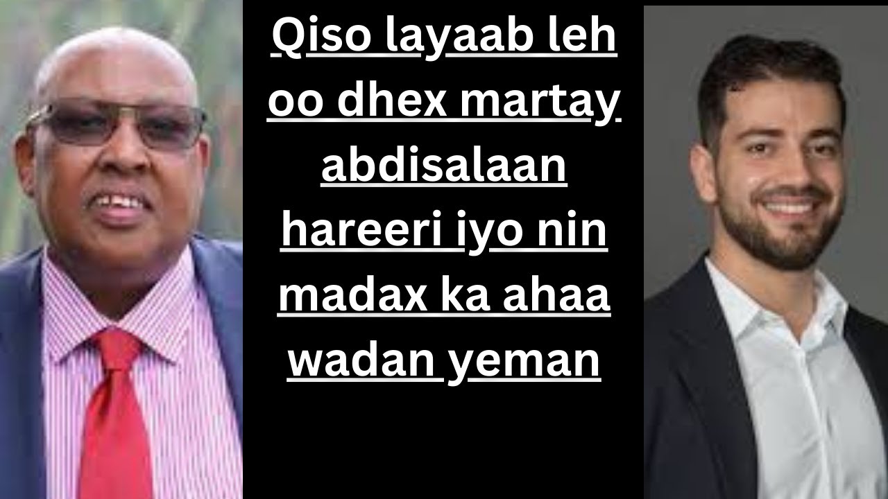 Qiso layaab leh oo dhex martay wariye abdi salaan hareeri iyo nin madax ...