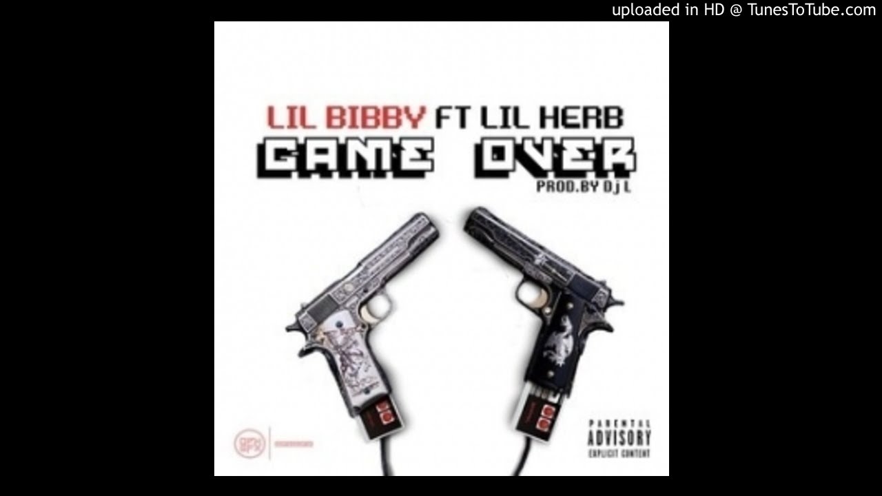 Lil Bibby ft Lil Herb - Game Over Ft Lil Herb - YouTube