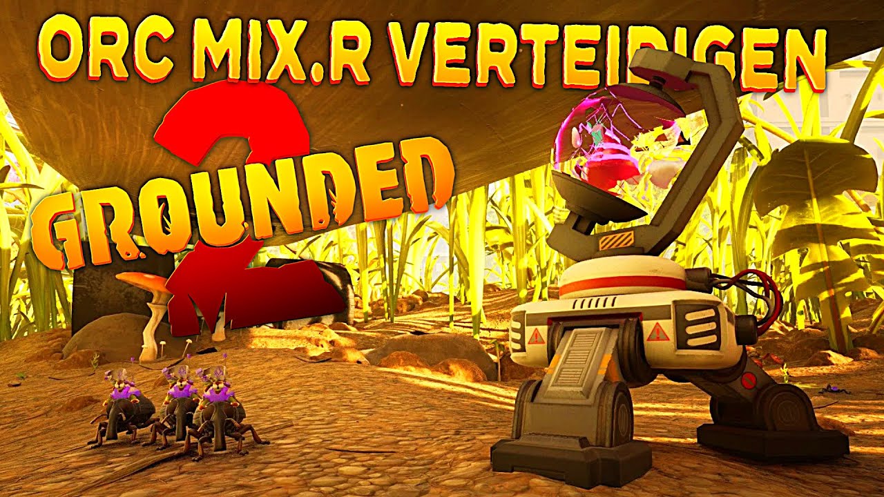 Orc Mix.R verteidigen in Grounded 2 - YouTube