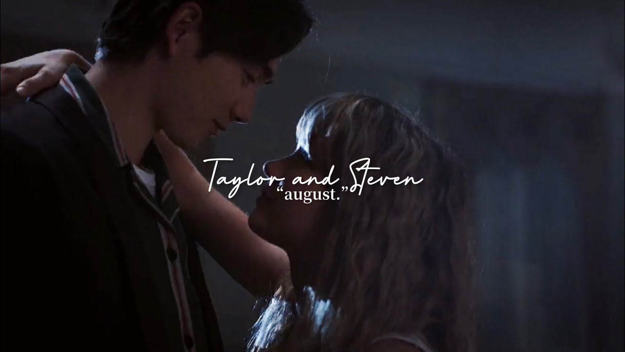 Taylor and Steven || “august.” - YouTube