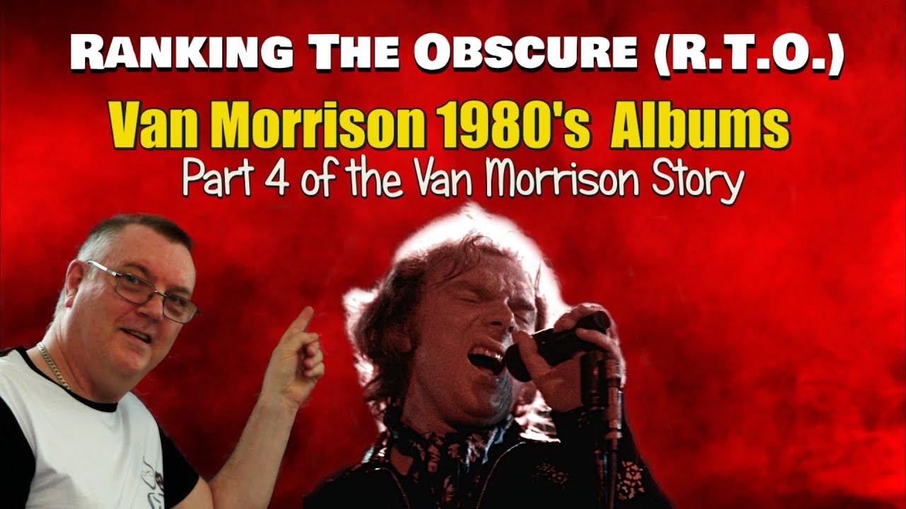 Van Morrison 1980's Studio Album Ranking Part 4 of the Van Morrison ...