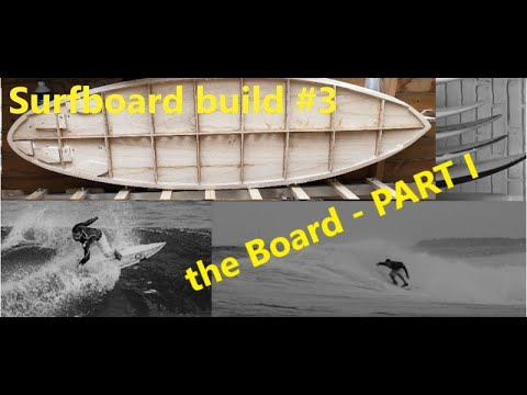 Surfboard Build #3 - How I built my Surfboard - Part I - YouTube