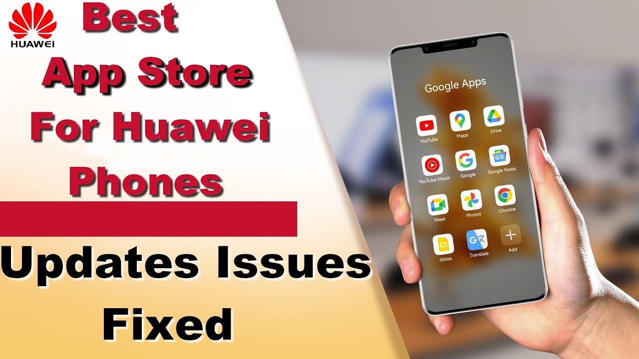 Huawei Best App Store For Huawei Phones and Tablets, Updates Issues Fix ...