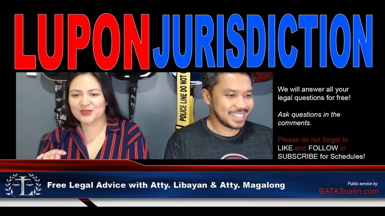 LUPON or BARANGAY JURISDICTION | Free Legal Advice with Atty. Libayan ...
