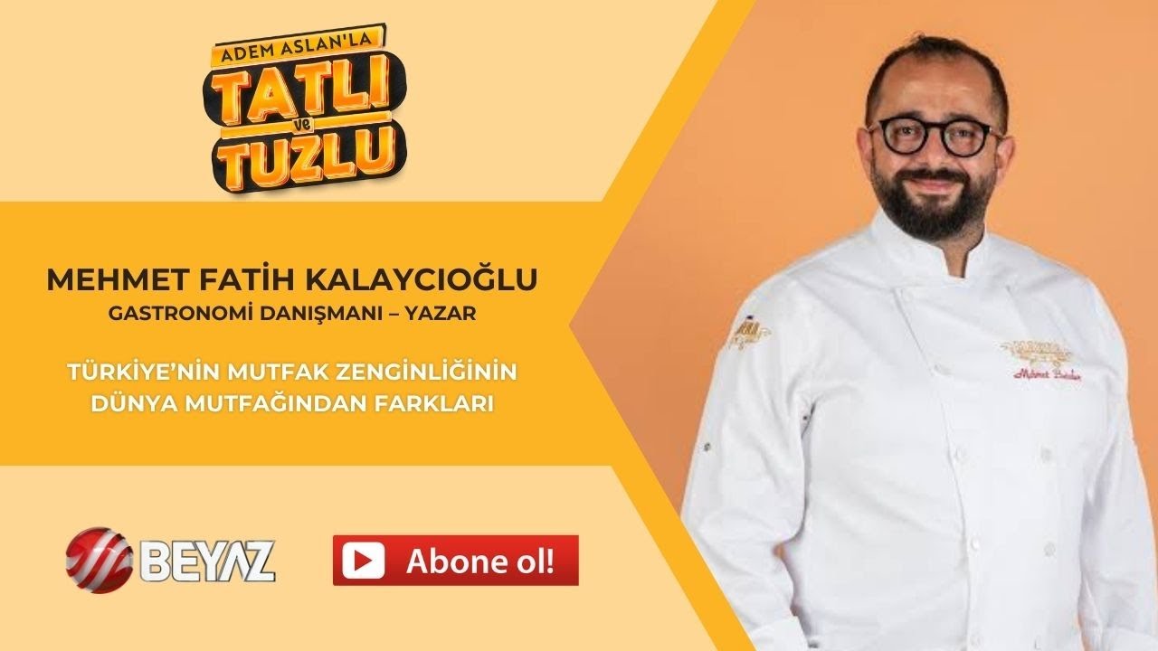 BEYAZ TV | ADEM ASLAN İLE TATLI VE TUZLU | MEHMET FATİH KALAYCIOĞLU | - YouTube