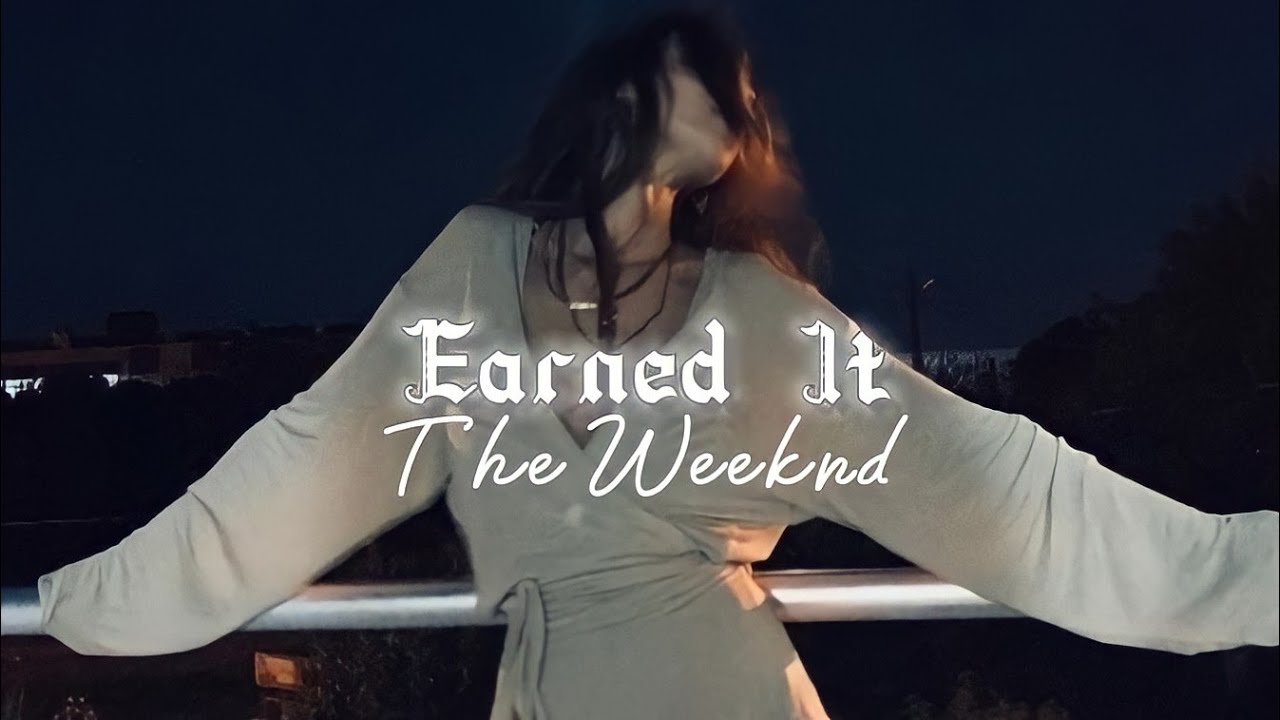 Earned It - The Weeknd (lyrics) - YouTube Music
