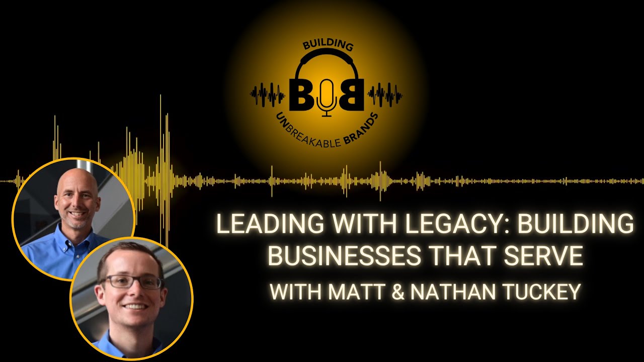 Leading with Legacy: Building Businesses That Serve with Matt and ...